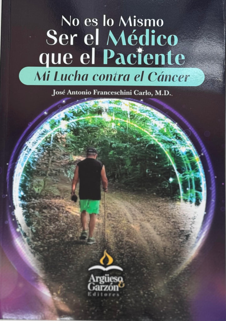 No es lo mismo ser el médico que el paciente: Mi lucha contra el cánce ...