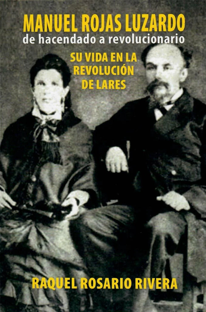 MANUEL ROJAS LUZARDO: DE HACENDADO A REVOLUCIONARIO— Librería El Candil
